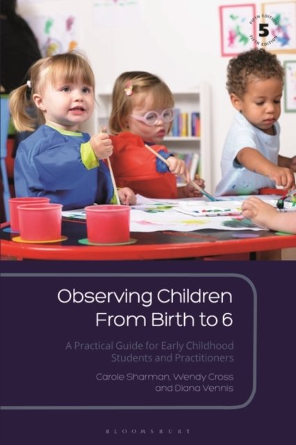 Observing Children From Birth to 6: A Practical Guide for Early ...