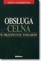 Obsługa Celna w Przepływie Towarów - Gołębiowski Stefan | Książka w Empik