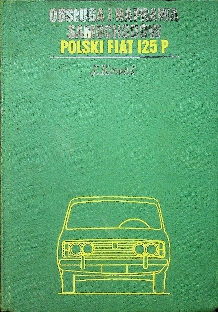 Obsługa i naprawa samochodów polski fiat 125p - W opisie | Książka w Empik