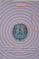 Ocena procesu starzenia się mózgu metodą protonowej spektroskopii rezonansu magnetycznego - W ...