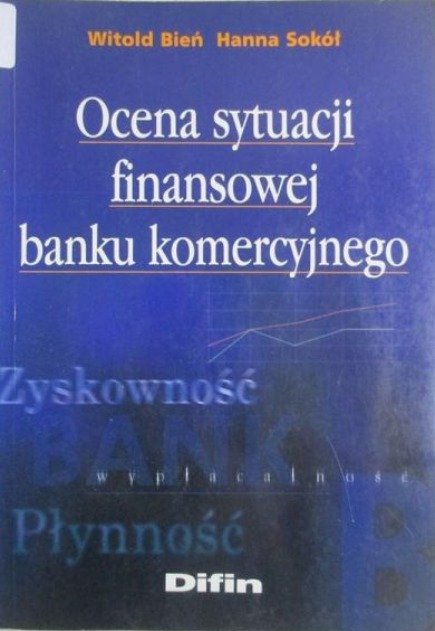 Ocena sytuacji finansowej banku komercyjnego - W opisie | Książka w Empik