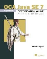 OCP Java SE 7 Programmer II Certification Guide: Prepare for the 1ZO ...