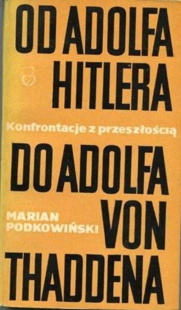 Od Adolfa Hitlera do Adolfa von Thaddena Konfrontacje z przeszłością ...