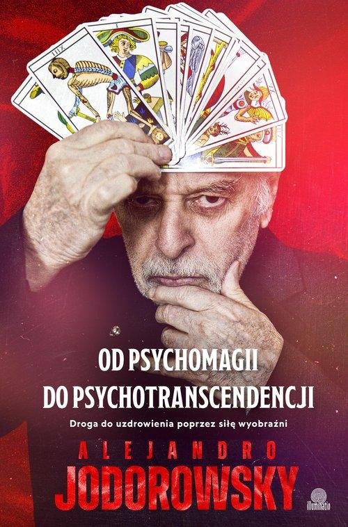 Od psychomagii do psychotranscendencji. Droga do uzdrowienia poprzez ...