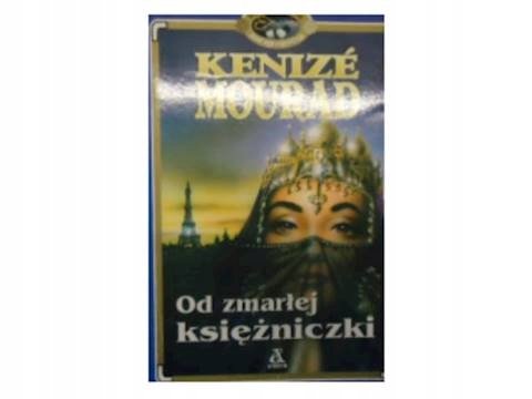 Od zmarłej księżniczki - Mourad Kenize | Książka w Empik