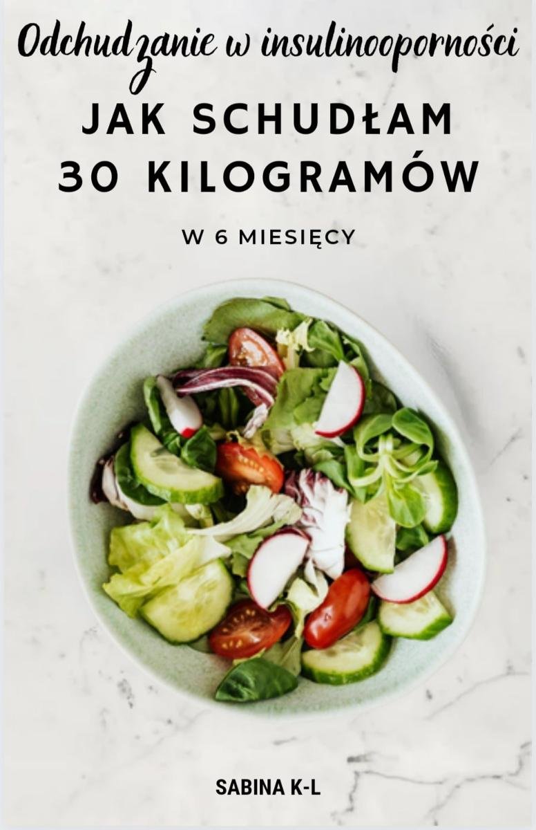 Odchudzanie w insulinooporności. Jak schudłam 30 kilogramów w 6 miesięcy - ebook PDF - K-l ...