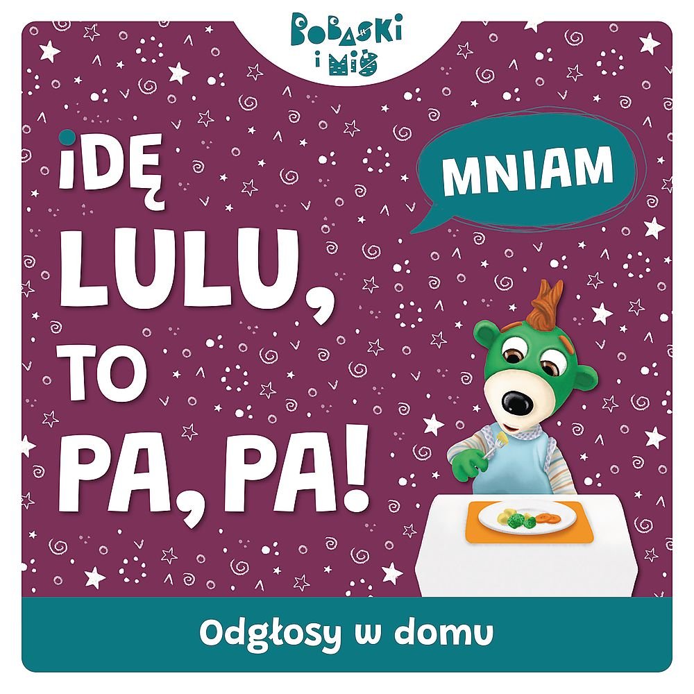 Odgłosy domu. Idę Lulu to Pa-Pa. Bobaski i Miś - Jelonek Martyna ...