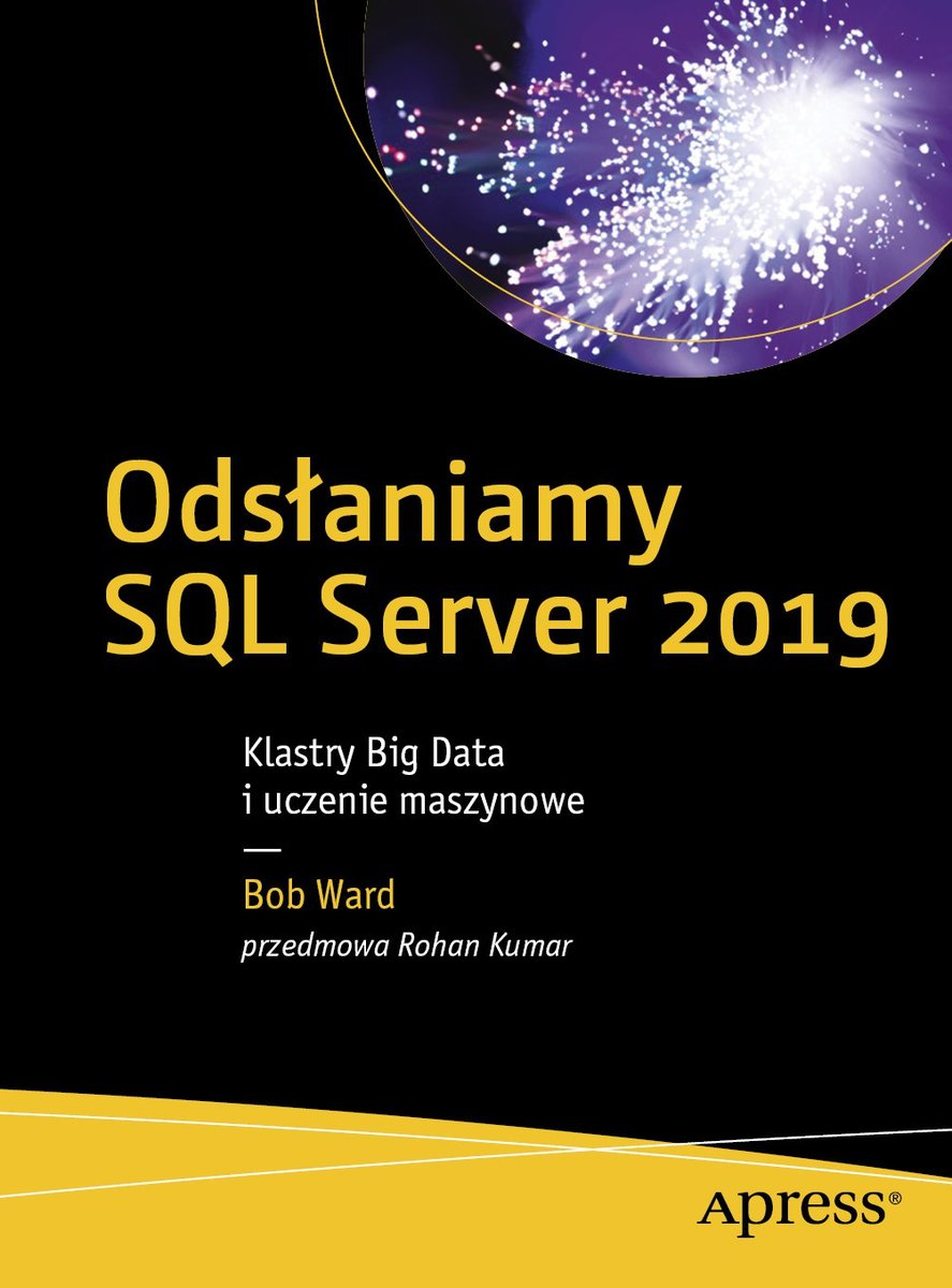 Odsłaniamy SQL Server 2019. Klastry Big Data i uczenie maszynowe ...