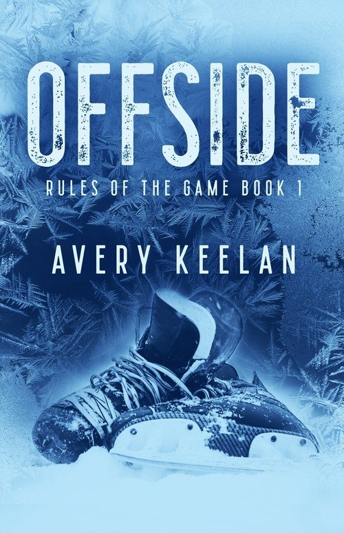 Offside. Rules of the Game. Book 1 - Special Edition - Avery Keelan ...