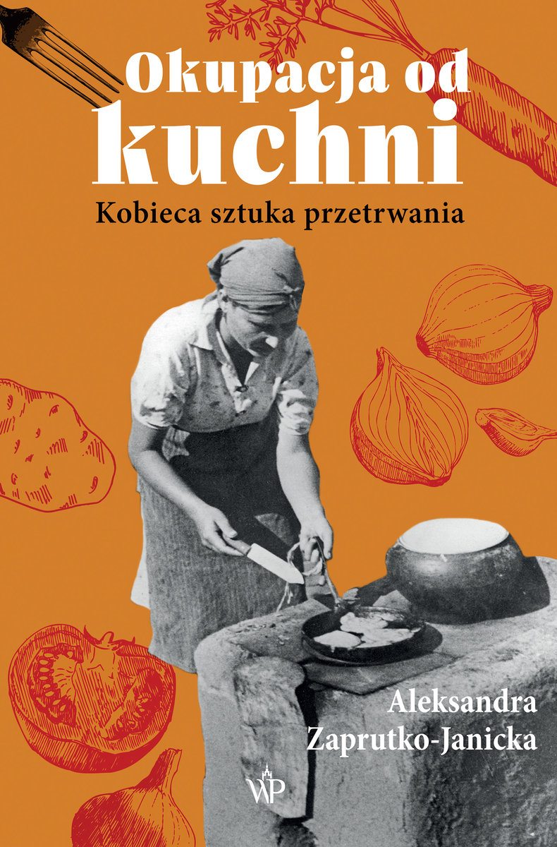 Okupacja od kuchni - Zaprutko-Janicka Aleksandra | Książka w Empik