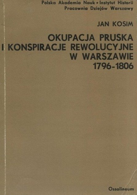 Okupacja pruska i konspiracje rewolucyjne w Warszawie - W opisie ...
