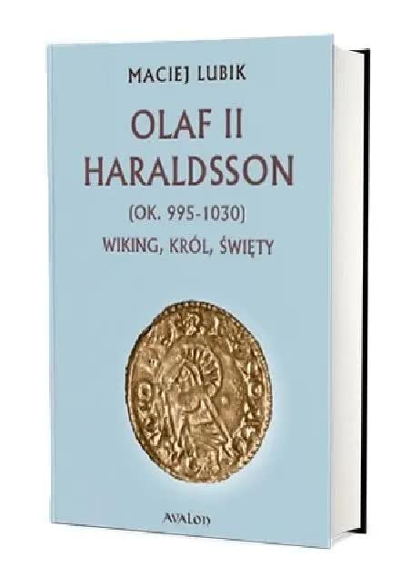 Olaf II Haraldsson (ok. 995-1030) Wiking, król... - Maciej Lubik ...