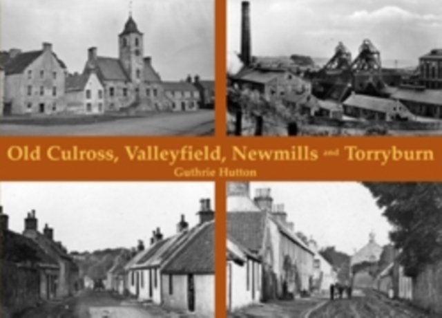Old Culross, Valleyfield, New Mills and Torryburn - Hutton Guthrie ...