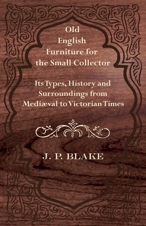 Old English Furniture for the Small Collector - Its Types, History and ...