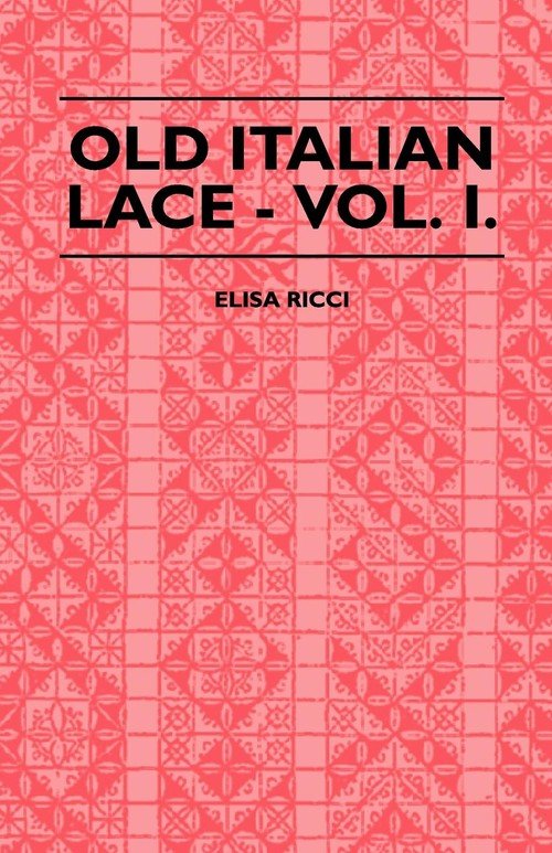 Old Italian Lace - Vol. I. - Ricci Elisa | Książka w Empik