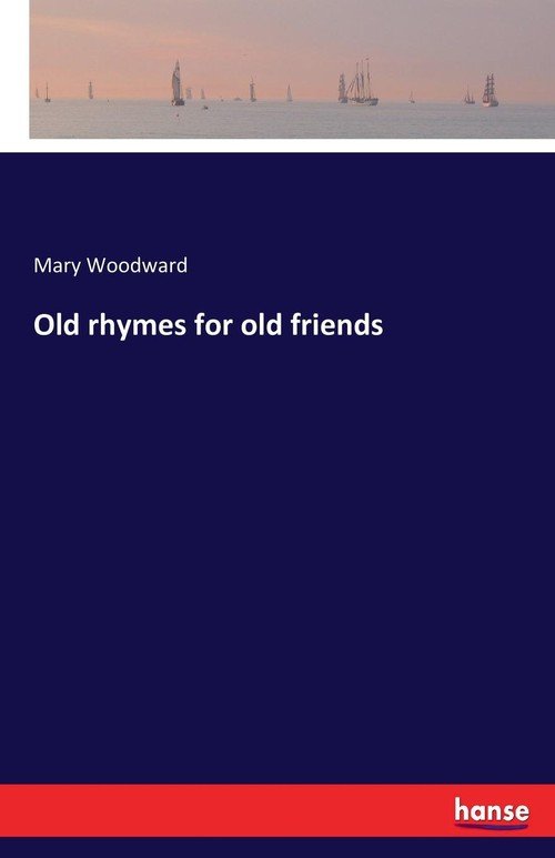 Old rhymes for old friends - Woodward Mary | Książka w Empik