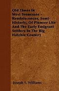 Old Times In West Tennessee - Reminiscences, Semi-Historic, Of Pioneer ...
