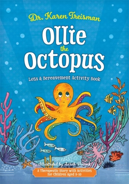 Ollie the Octopus Loss and Bereavement Activity Book: A Therapeutic Story with Activities for ...