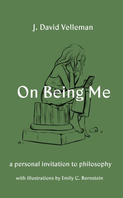 On Being Me: A Personal Invitation to Philosophy - J. David Velleman ...
