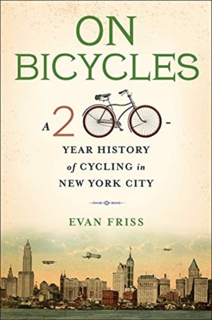 On Bicycles: A 200-Year History of Cycling in New York City - Evan ...