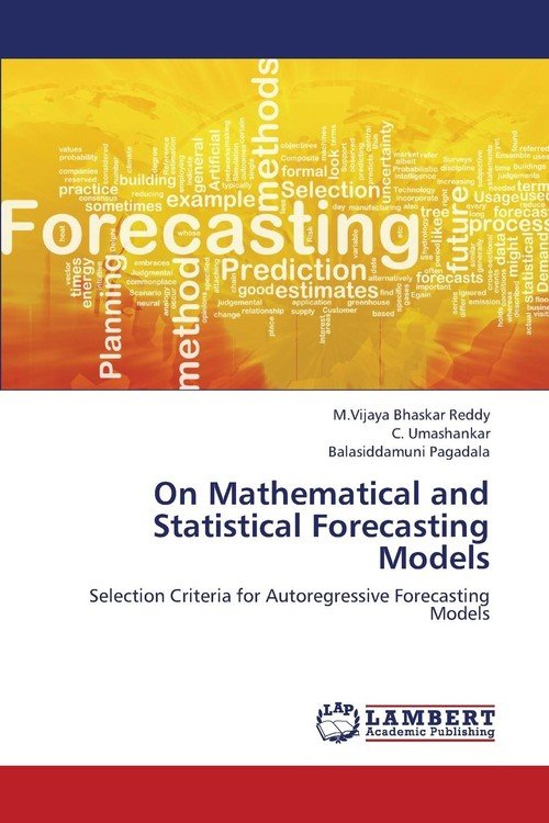 On Mathematical and Statistical Forecasting Models - Bhaskar Reddy M ...