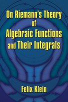 On Riemanns Theory of Algebraic Functions and Their Integrals - Felix ...