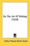 On the Art of Writing (1916) - Quiller-Couch Arthur | Książka w Empik
