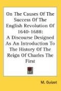 On The Causes Of The Success Of The English Revolution Of 1640-1688 ...