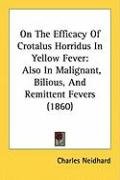 On the Efficacy of Crotalus Horridus in Yellow Fever: Also in Malignant ...