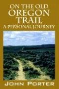 On the Old Oregon Trail: A Personal Journey - Porter John | Książka w Empik