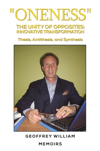 Oneness The Unity of Opposites: Innovative Transformation: Thesis ...