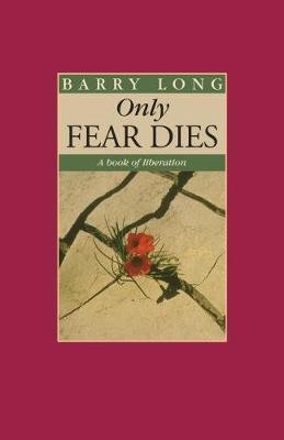 Only Fear Dies: A Book of Liberation - Long Barry | Książka w Empik