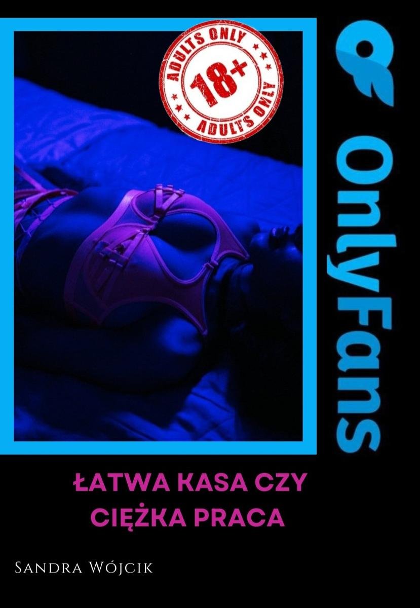 OnlyFans łatwa kasa czy ciężka praca - ebook PDF - Sandra Wójcik | Ebook Sklep EMPIK.COM