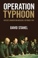 Operation Typhoon: Hitler's March on Moscow, October 1941 - Stahel ...