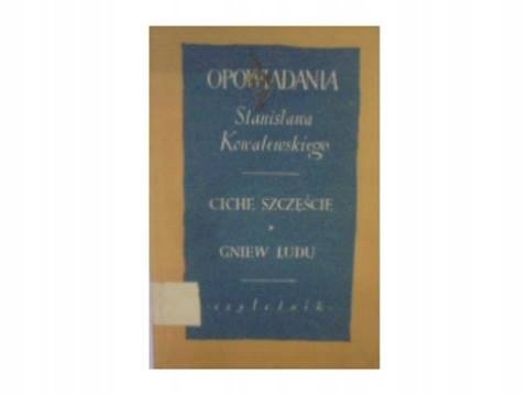 Opowiadania Ciche szczęście gniew ludu - Kowalewski Józef | Książka w Empik