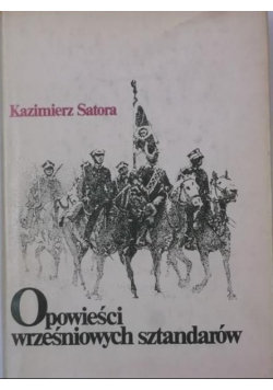 Opowieści wrześniowych sztandarów - Satora Kazimierz | Książka w Empik