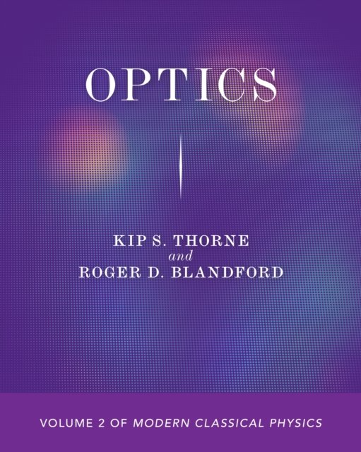 Optics. Volume 2 of Modern Classical Physics - Thorne Kip S. | Książka ...