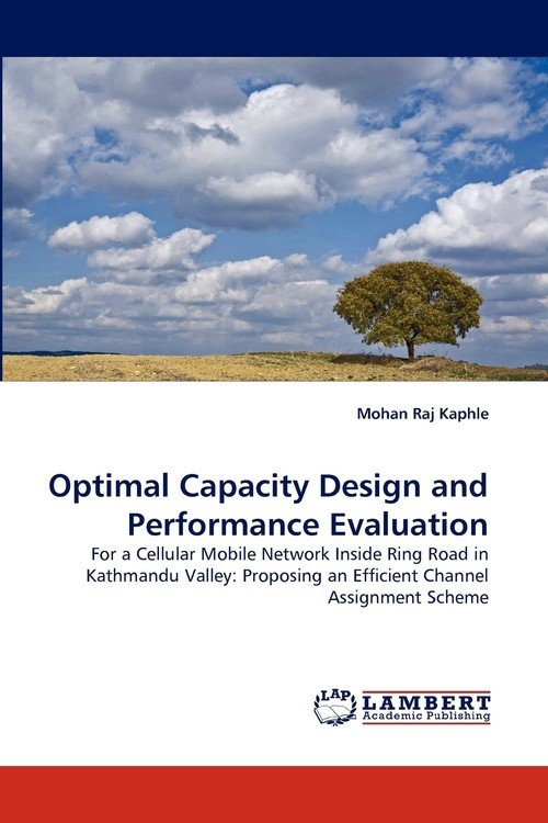 Optimal Capacity Design and Performance Evaluation - Kaphle Mohan Raj ...