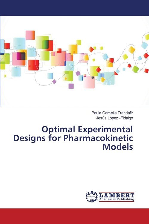 Optimal Experimental Designs for Pharmacokinetic Models - Trandafir ...