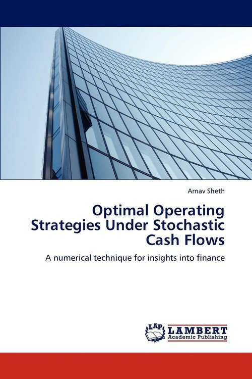 Optimal Operating Strategies Under Stochastic Cash Flows - Sheth Arnav ...