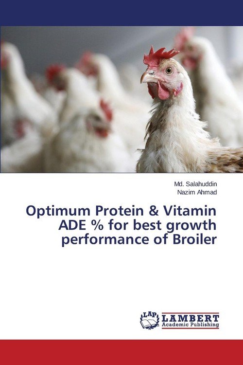 Optimum Protein & Vitamin Ade % for Best Growth Performance of Broiler ...