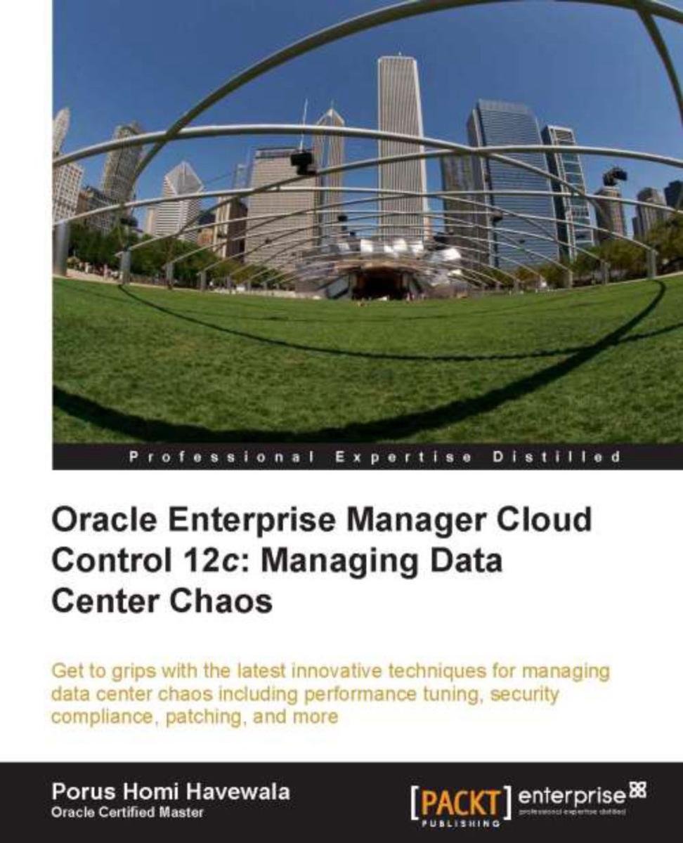 Oracle Enterprise Manager Cloud Control 12c: Managing Data Center Chaos - ebook epub - Porus ...
