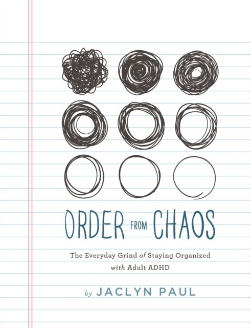 Order from Chaos: The Everyday Grind of Staying Organized with Adult ...