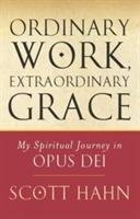 Ordinary Work, Extraordinary Grace - Hahn Scott W. | Książka w Empik