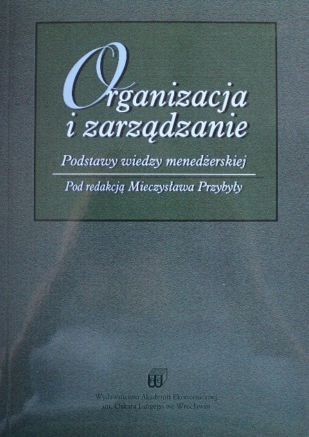 Organizacja i zarządzanie. Podstawy wiedzy menedżerskiej - Opracowanie zbiorowe | Książka w Empik