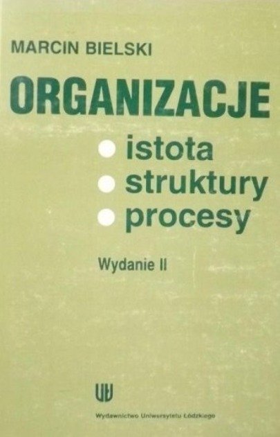 Organizacje istota struktury procesy - Bielski Marek | Książka w Empik