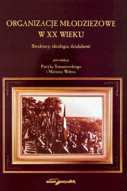 Organizacje młodzieżowe w XX wieku - Tomaszewski Patryk | Książka w Empik