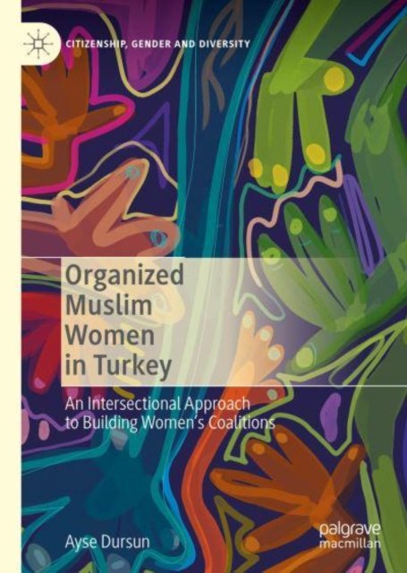 Organized Muslim Women in Turkey: An Intersectional Approach to ...