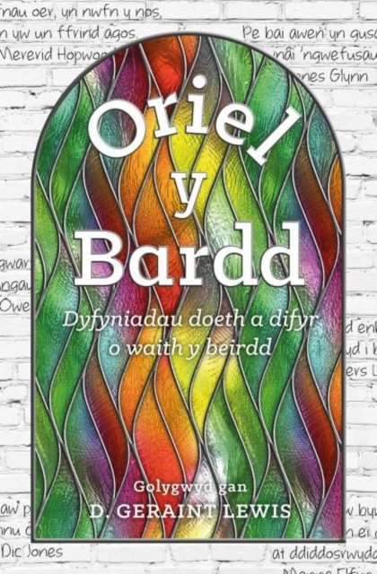 Oriel y Bardd - Dyfyniadau Doeth a Difyr o Waith y Beirdd - D. Geraint ...