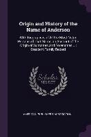 Origin and History of the Name of Anderson: With Biographies of All the ...